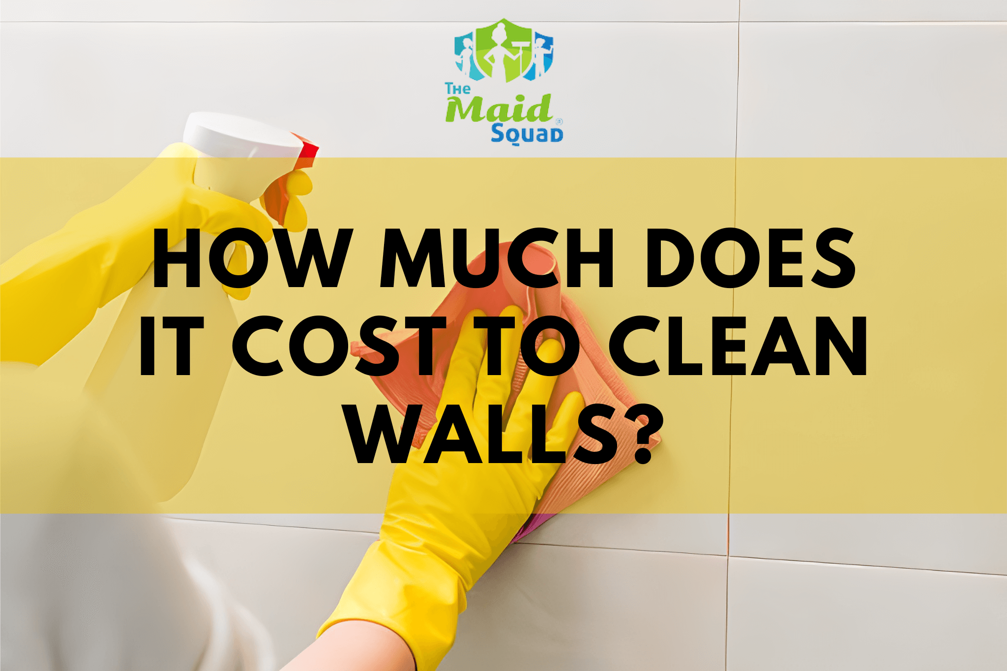 How Much Does it Cost to Clean Walls? - The Maid Squad